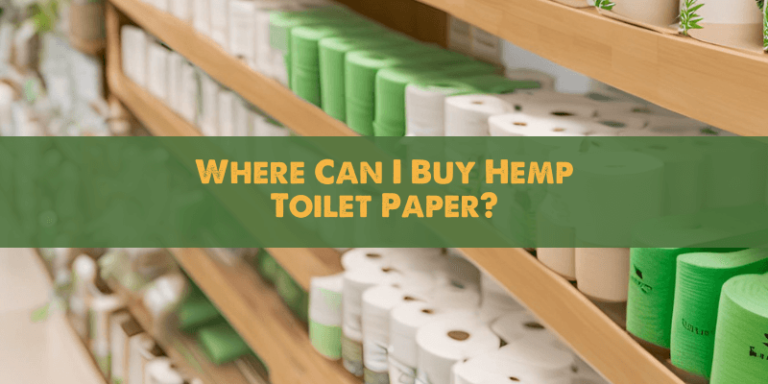 Hemp Toilet Paper: An Ultimate Guide